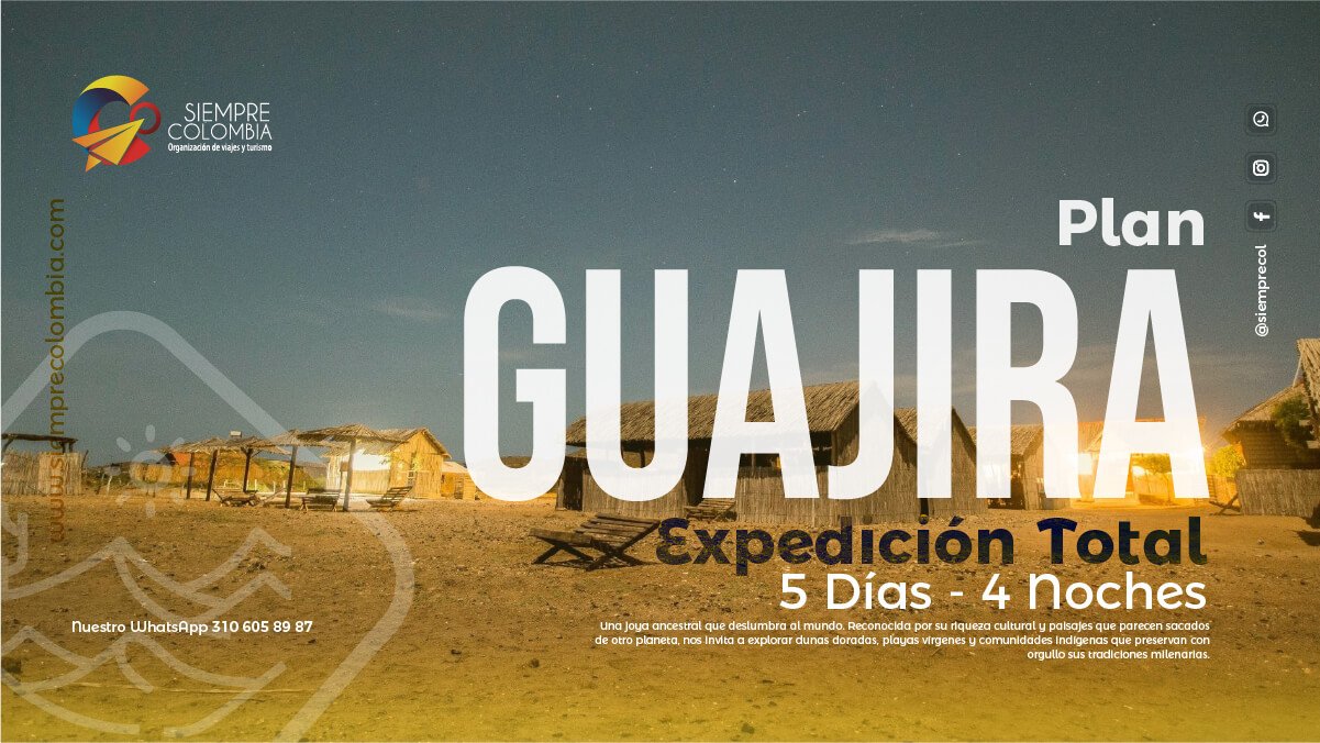 Plan Guajira Expedición Total 5 Días | Siempre Colombia